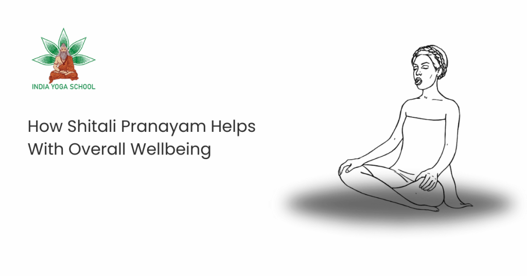 shitali-pranayam-helps-overall-wellbeing | India Yoga School