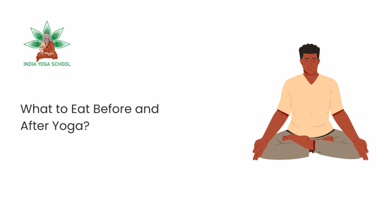 What to eat before and after yoga? | India Yoga Schoo